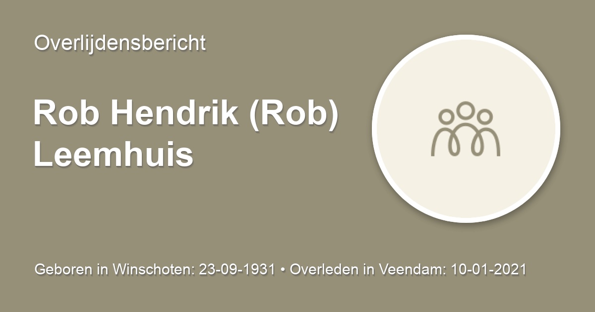 Rob Hendrik (Rob) Leemhuis 10 januari 2021 • overlijdensbericht en ...