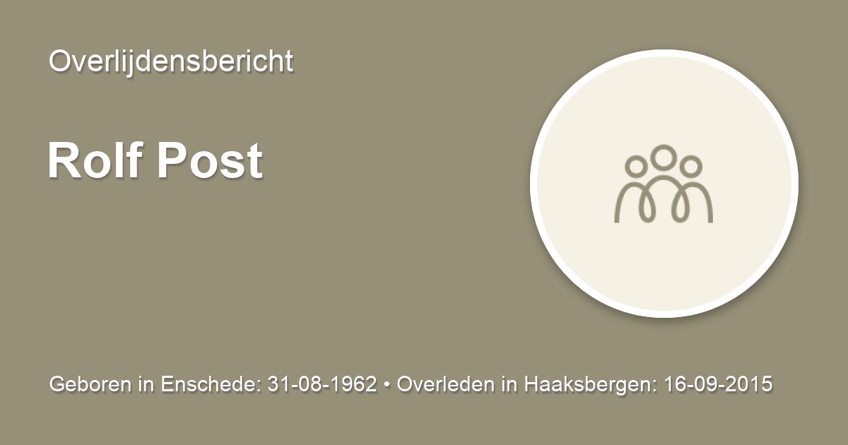 Rolf Post 16 september 2015 • overlijdensbericht en condoleances ...