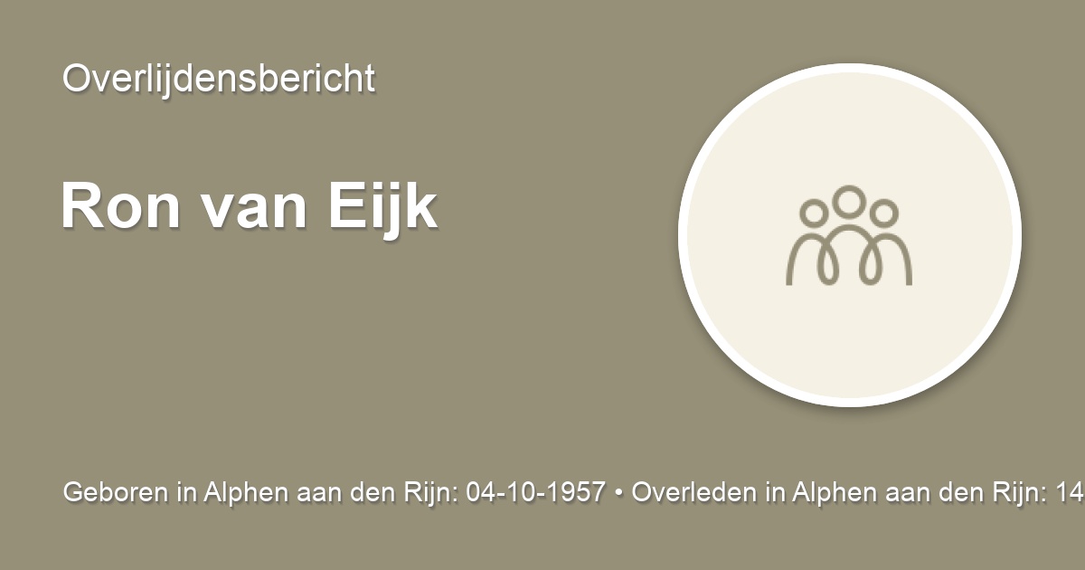 Ron van Eijk 14 februari 2017 • overlijdensbericht en condoleances - Mensenlinq