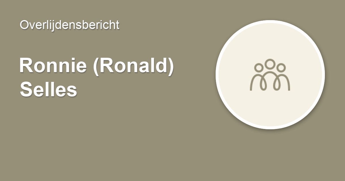 Ronnie (Ronald) Selles • overlijdensbericht en condoleances - Mensenlinq