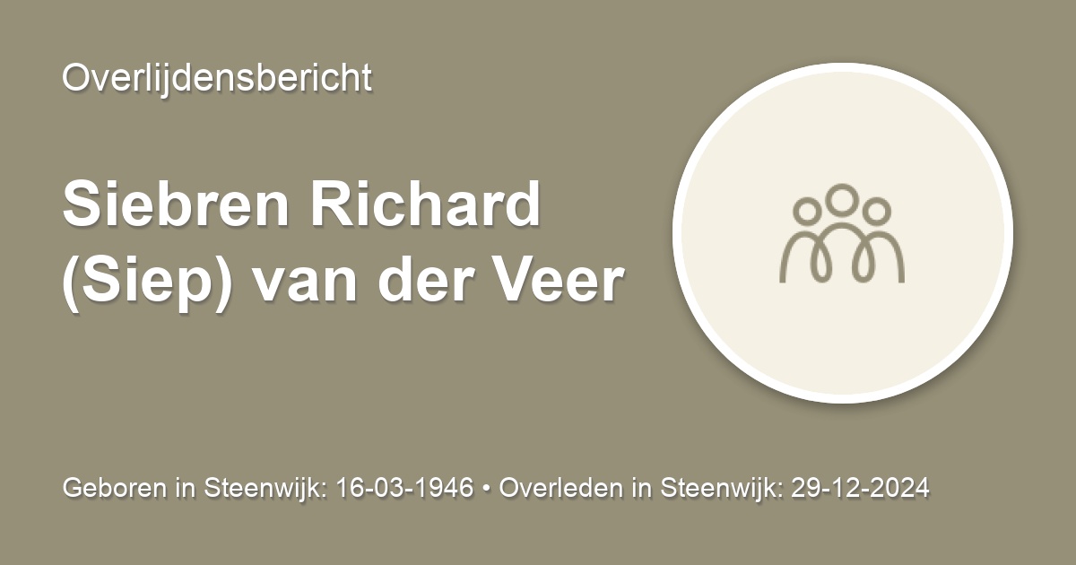 Siebren Richard (Siep) van der Veer 29 december 2024 • overlijdensbericht en condoleances ...