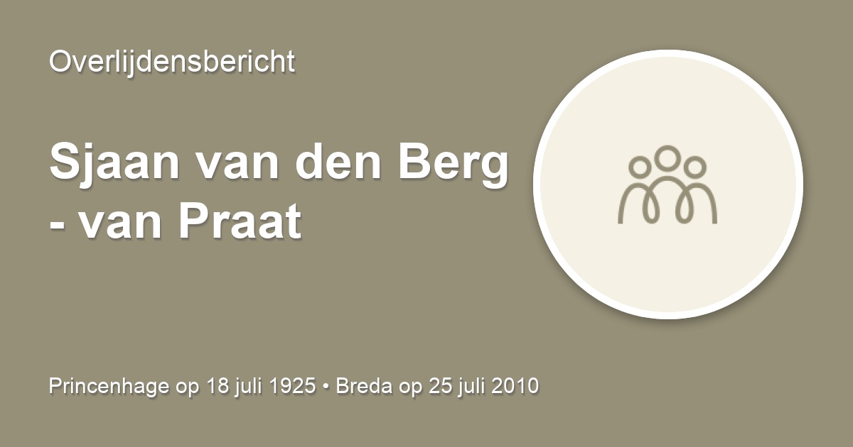 Sjaan van den Berg - van Praat 25 juli 2010 • overlijdensbericht en ...