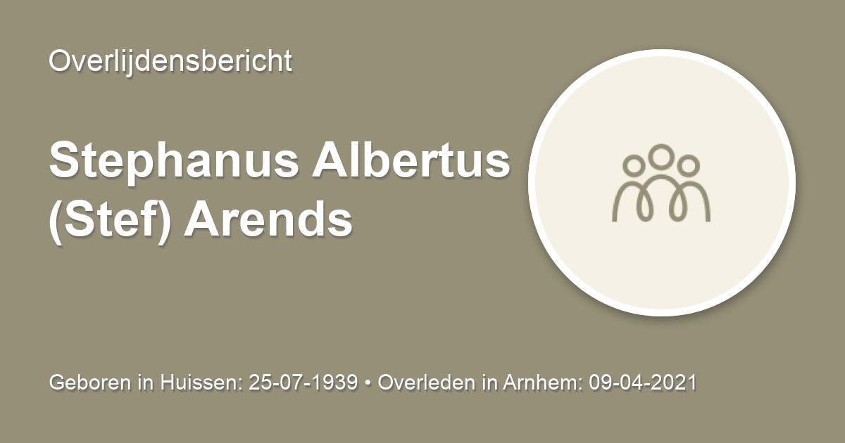Stephanus Albertus (Stef) Arends 9 april 2021 • overlijdensbericht en ...