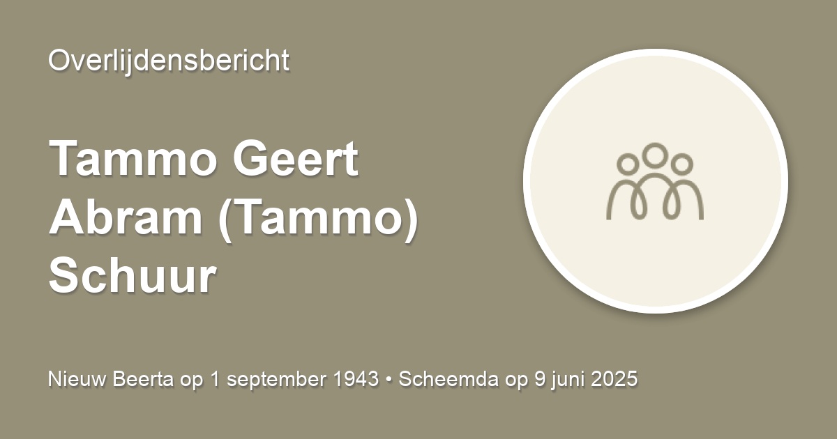 Tammo Geert Abram (Tammo) Schuur 9 juni 2025 • overlijdensbericht en ...