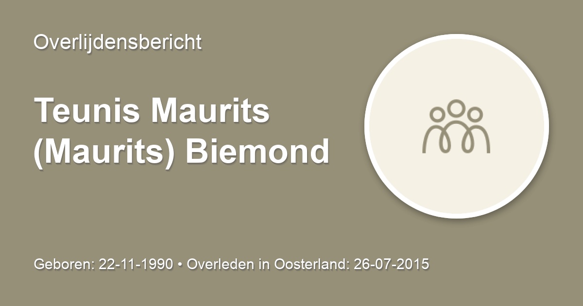 Teunis Maurits (Maurits) Biemond 26 juli 2015 • overlijdensbericht en ...