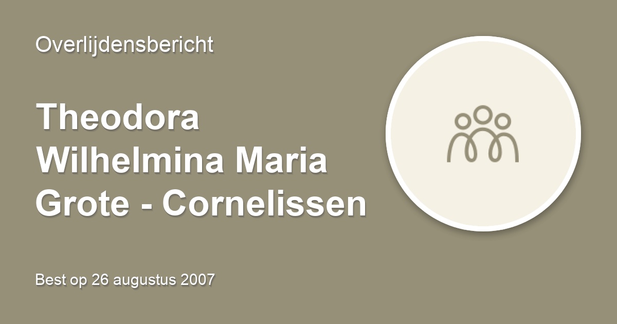 Theodora Wilhelmina Maria Grote - Cornelissen 26 augustus 2007 ...