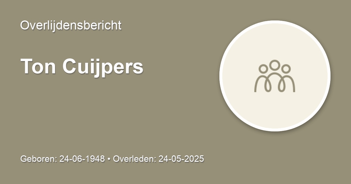 Ton Cuijpers 24 mei 2025 • overlijdensbericht en condoleances - Mensenlinq