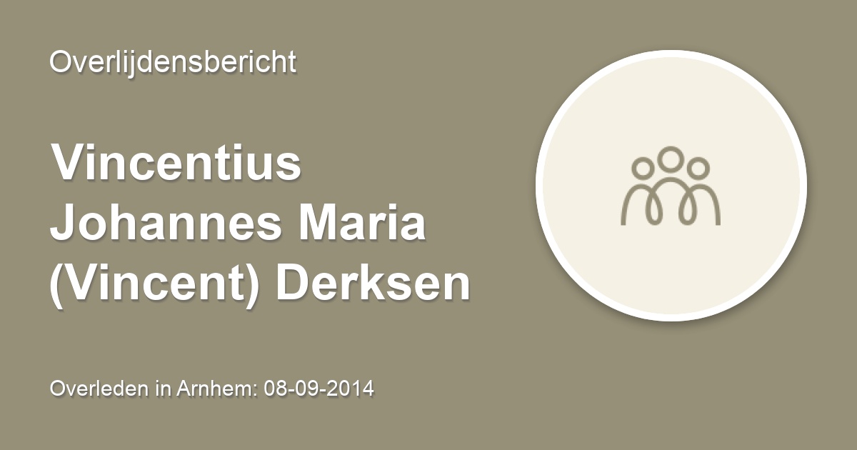 Vincentius Johannes Maria (Vincent) Derksen 8 september 2014 ...