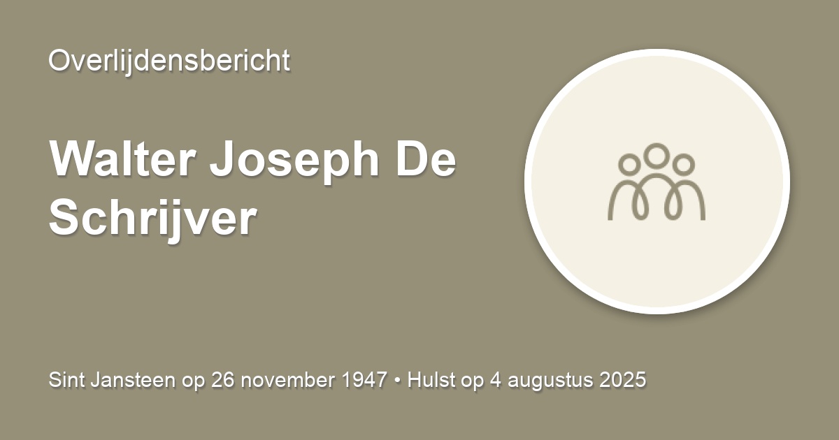 Walter Joseph De Schrijver 4 augustus 2025 • overlijdensbericht en ...