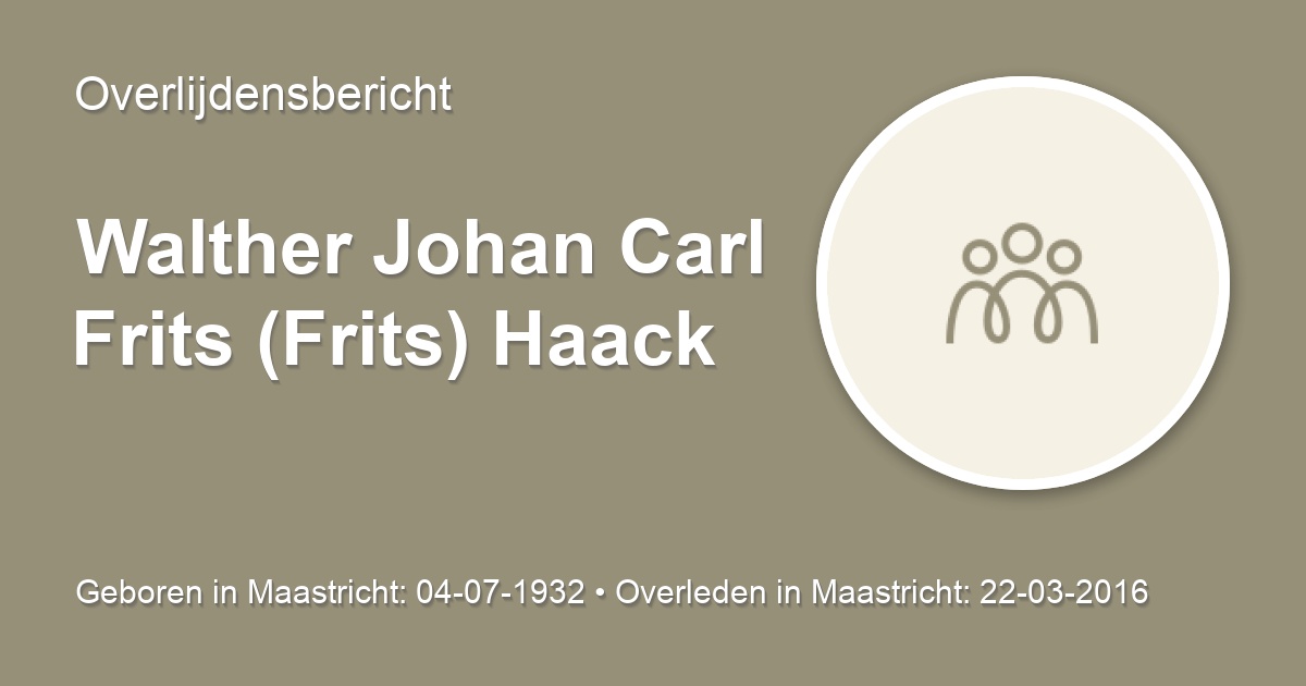 Walther Johan Carl Frits (Frits) Haack 22 maart 2016 ...