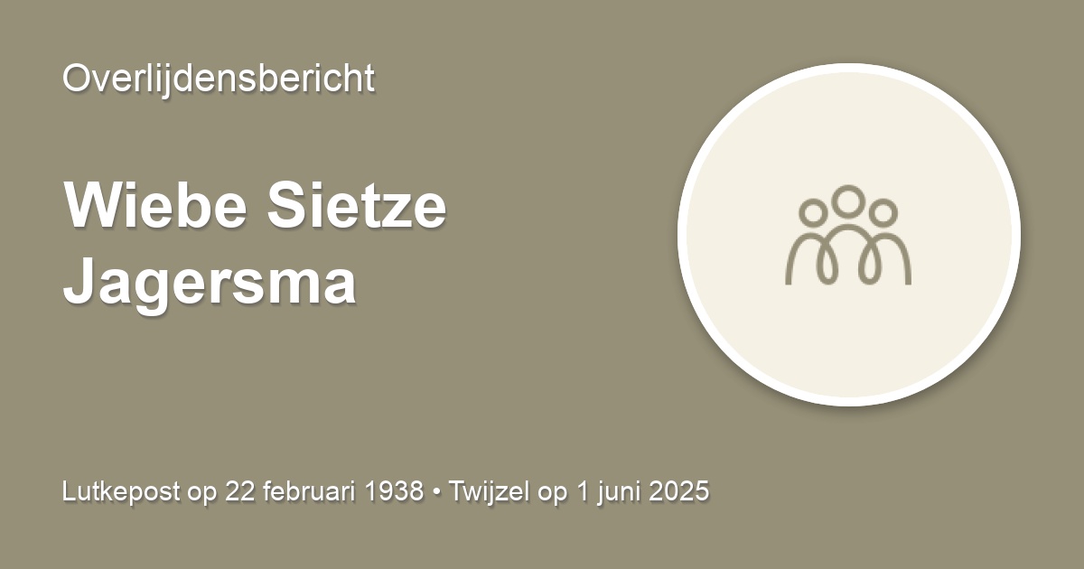 Wiebe Sietze Jagersma 1 juni 2025 • overlijdensbericht en condoleances ...