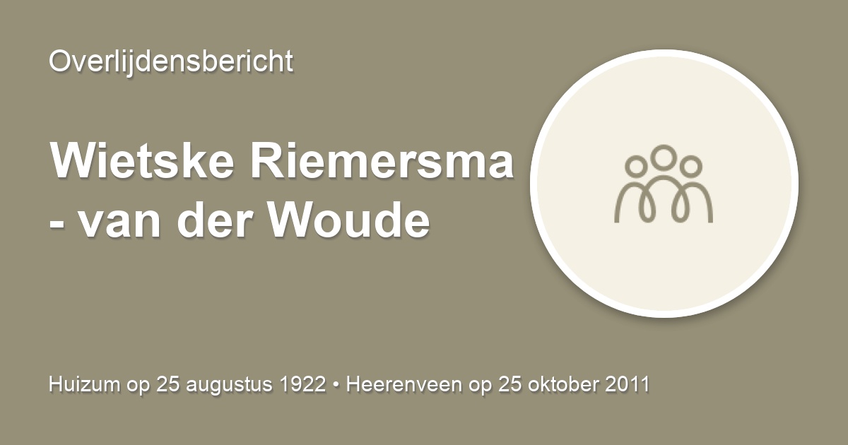 Wietske Riemersma - van der Woude 25 oktober 2011 • overlijdensbericht ...