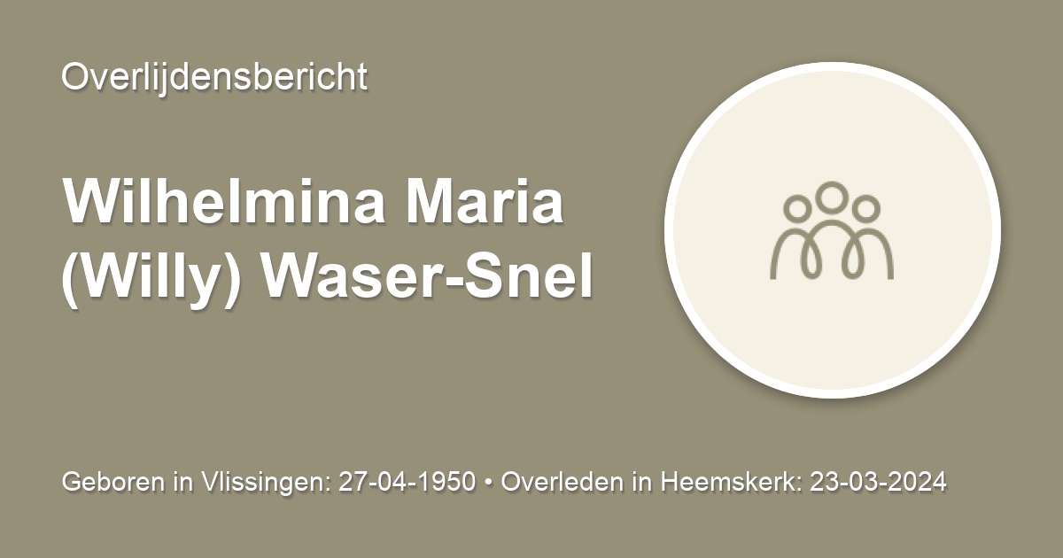 Wilhelmina Maria (Willy) Waser-Snel 23 maart 2024 • overlijdensbericht ...