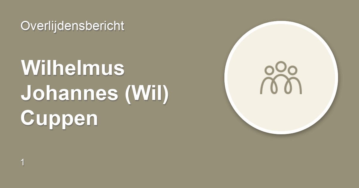 Wilhelmus Johannes (Wil) Cuppen 22 september 2012 • overlijdensbericht ...