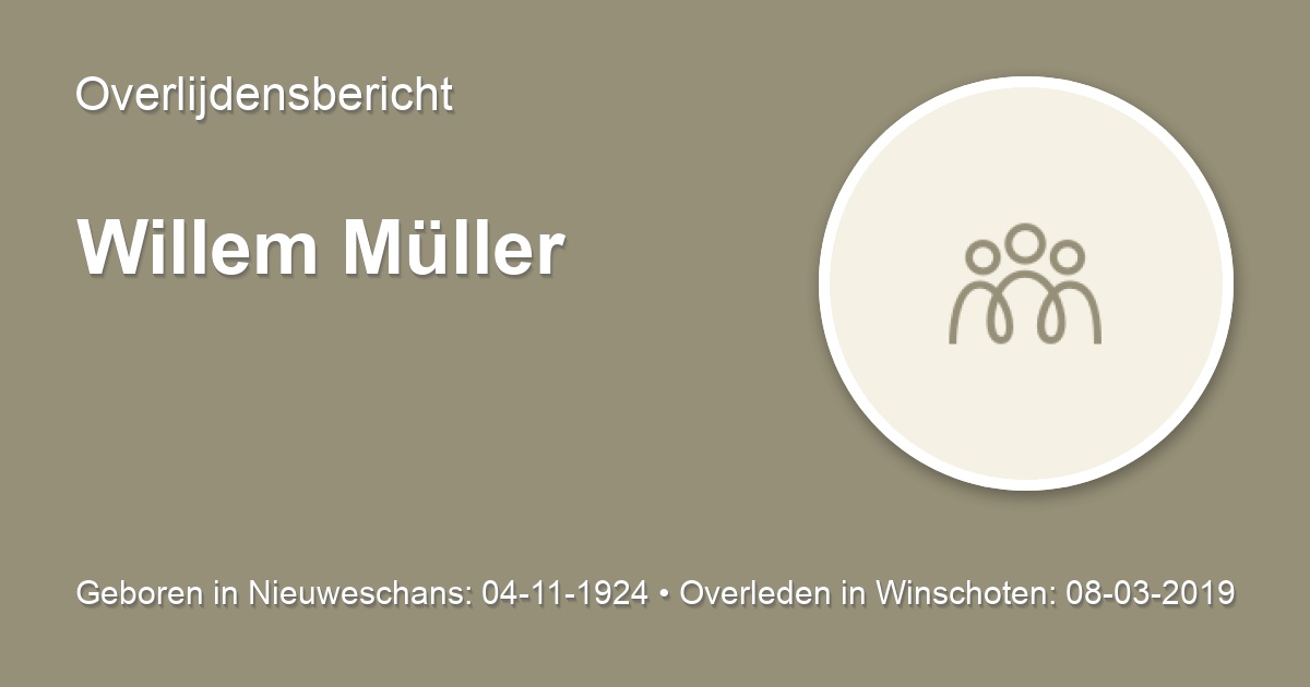 Willem Müller 8 maart 2019 • overlijdensbericht en condoleances ...