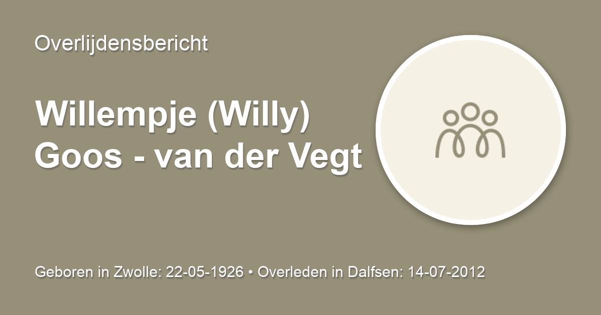 Willempje (Willy) Goos - van der Vegt 14 juli 2012 • overlijdensbericht ...