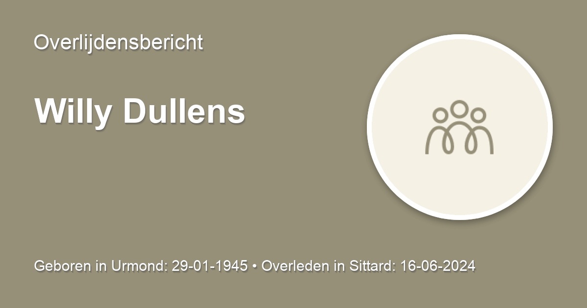 Willy Dullens 16 juni 2024 • overlijdensbericht en condoleances ...