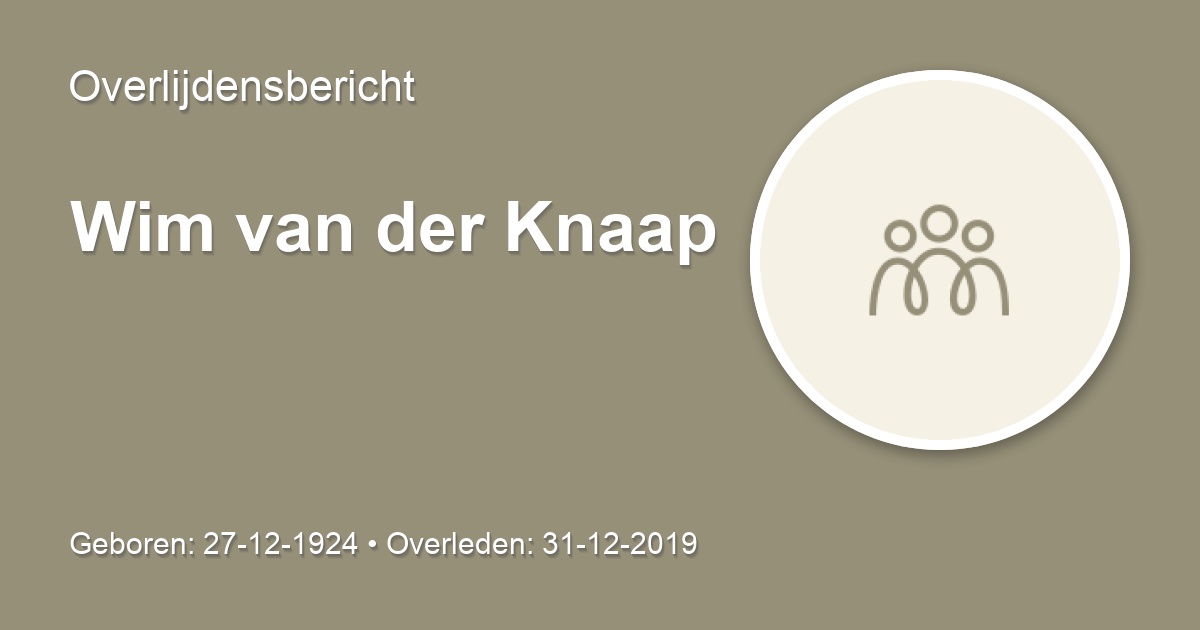 Wim van der Knaap 31 december 2019 • overlijdensbericht en condoleances ...