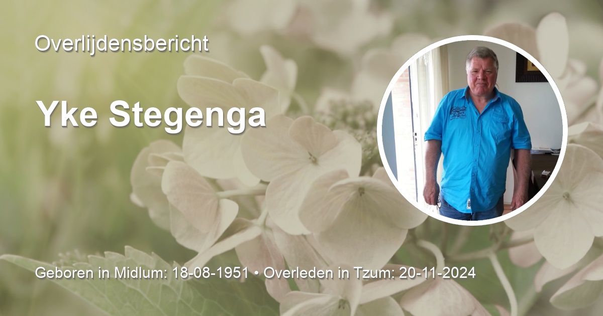 Yke Stegenga 20 november 2024 • overlijdensbericht en condoleances ...